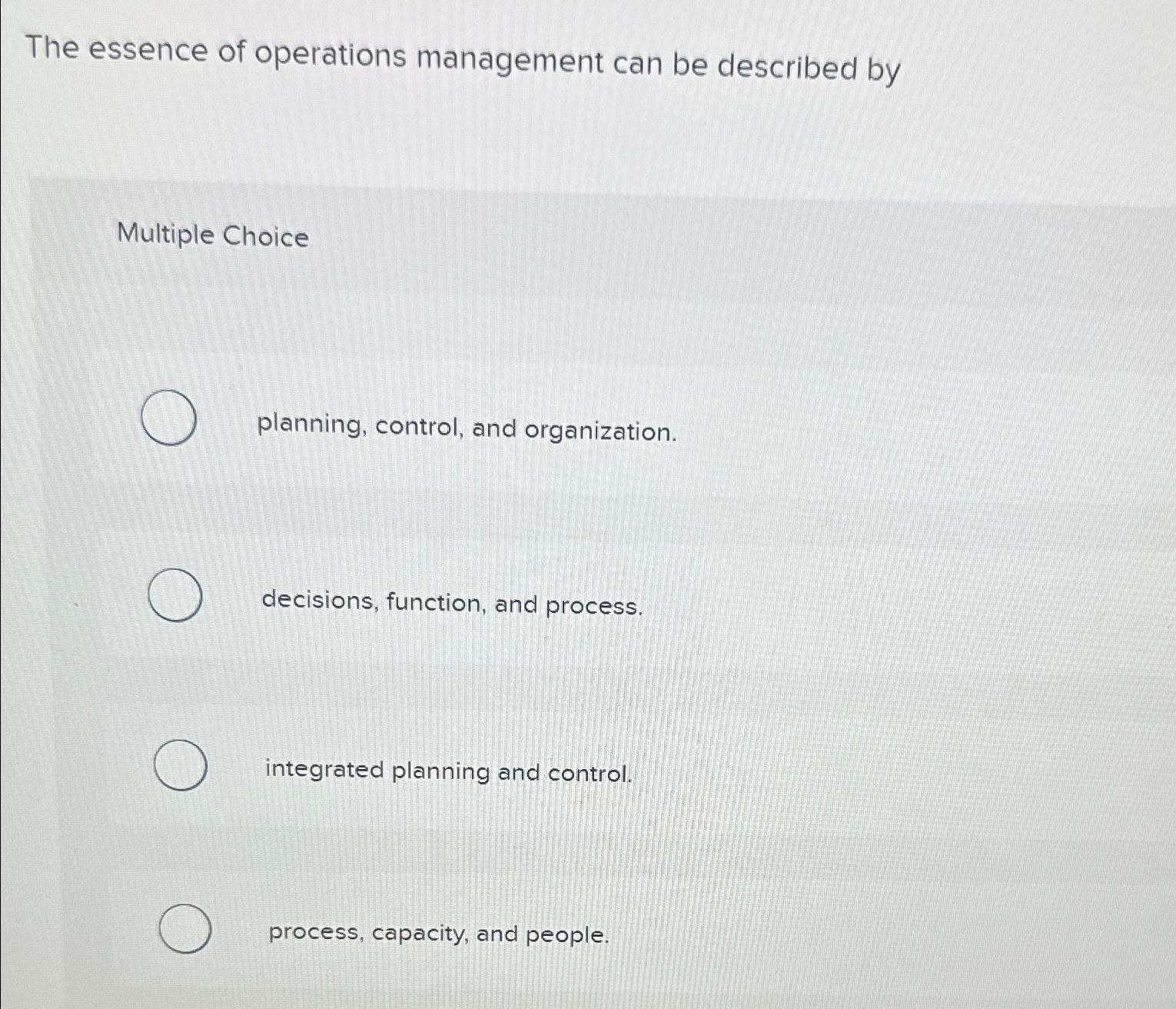 Solved The essence of operations management can be described | Chegg.com