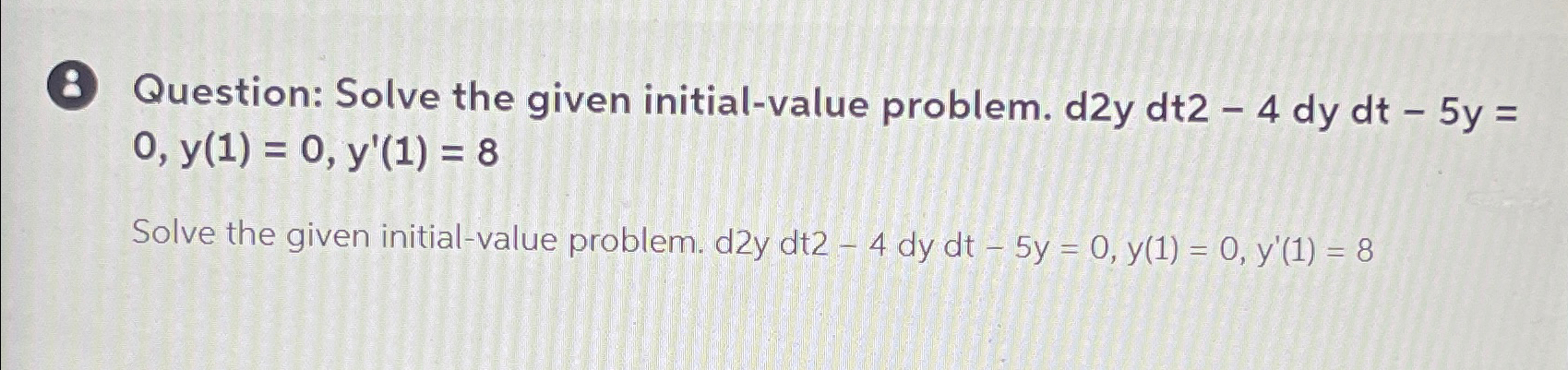 Solved 8 ﻿Question: Solve the given initial-value problem. | Chegg.com