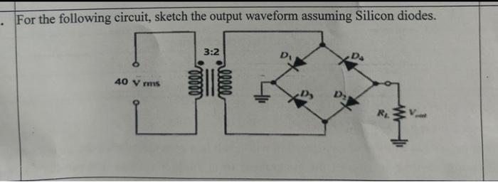 Solved For the following circuit, sketch the output waveform | Chegg.com