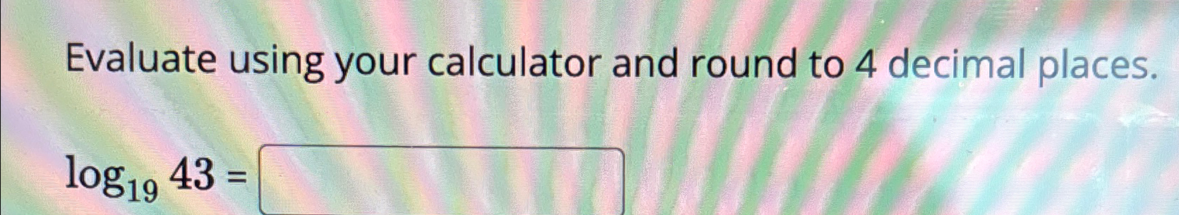 Solved Evaluate using your calculator and round to 4 | Chegg.com
