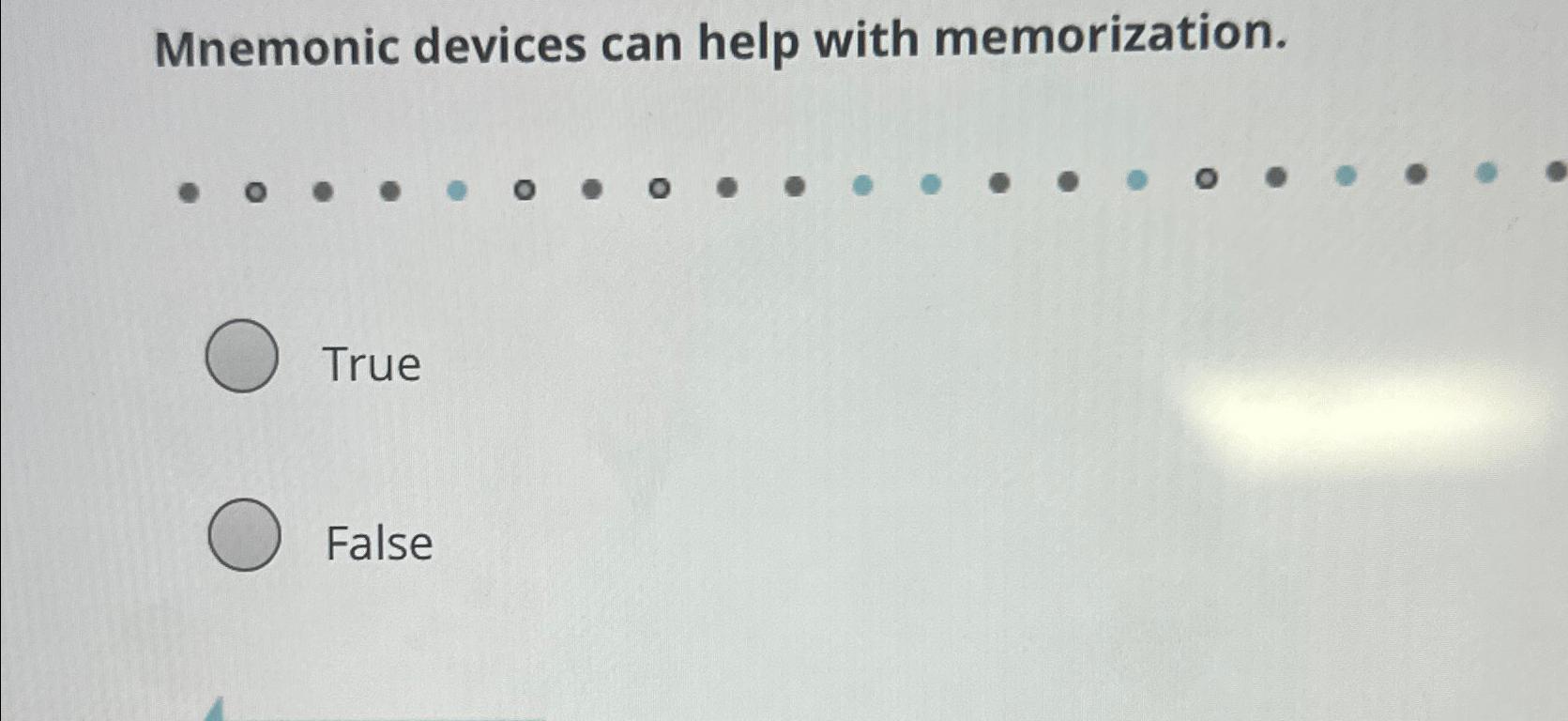 Solved Mnemonic devices can help with memorization.TrueFalse | Chegg.com
