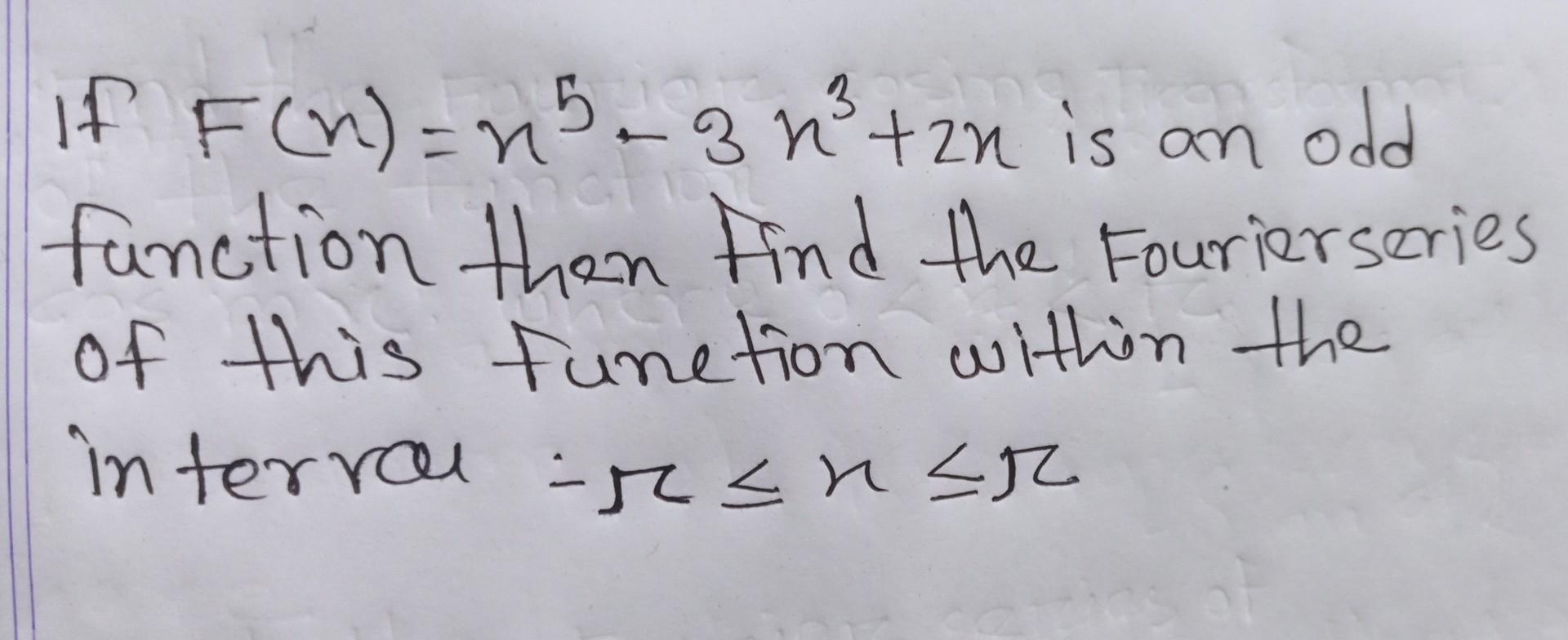 Solved If F(x)=x5−3x3+2x is an odd function then find the | Chegg.com