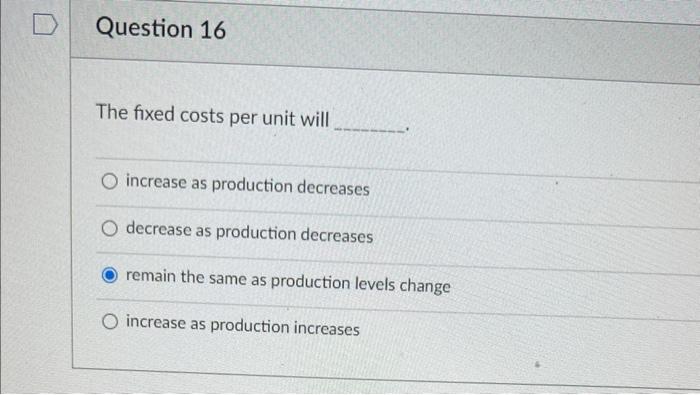 Solved The fixed costs per unit will increase as production | Chegg.com