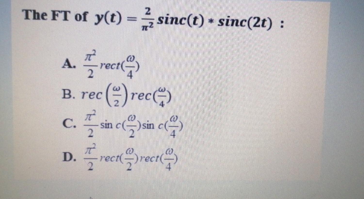 Solved The FT of y(t) = sinc(t) * sinc(2t) : A. Free recte | Chegg.com