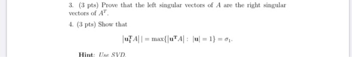 Solved 3. (3 pts) Prove that the left singular vectors of A | Chegg.com