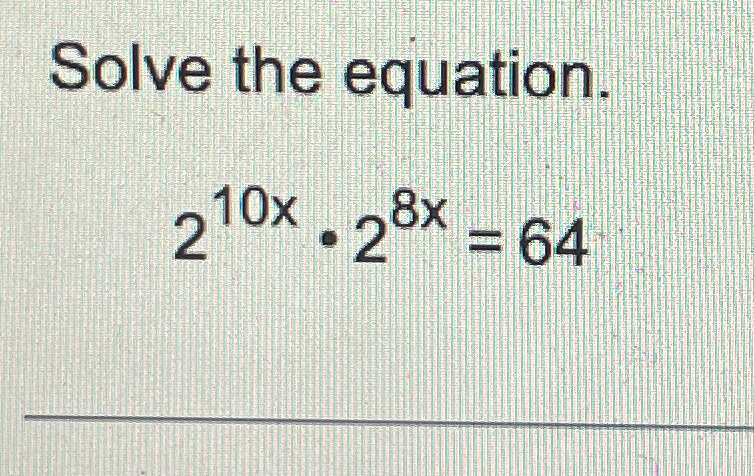 Solved Solve the equation.210x*28x=64 | Chegg.com
