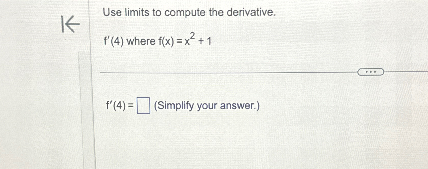 Solved Use limits to compute the derivative.f'(4) ﻿where | Chegg.com
