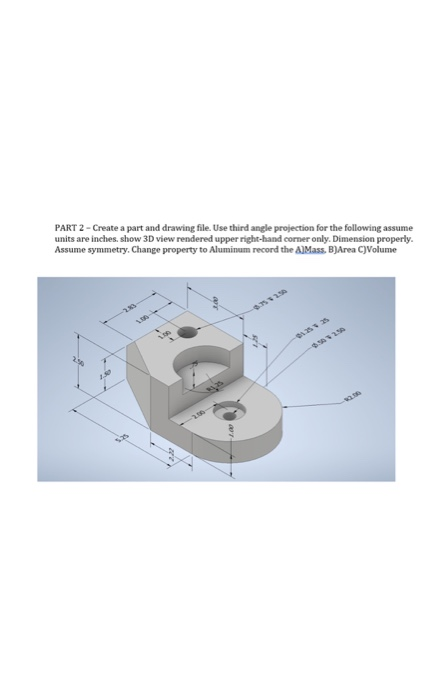 Solved PART 2 - Create a part and drawing file. Use third | Chegg.com