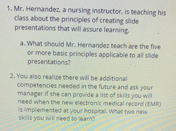 Solved 1. Mr. Hernandez, a nursing instructor, is teaching | Chegg.com