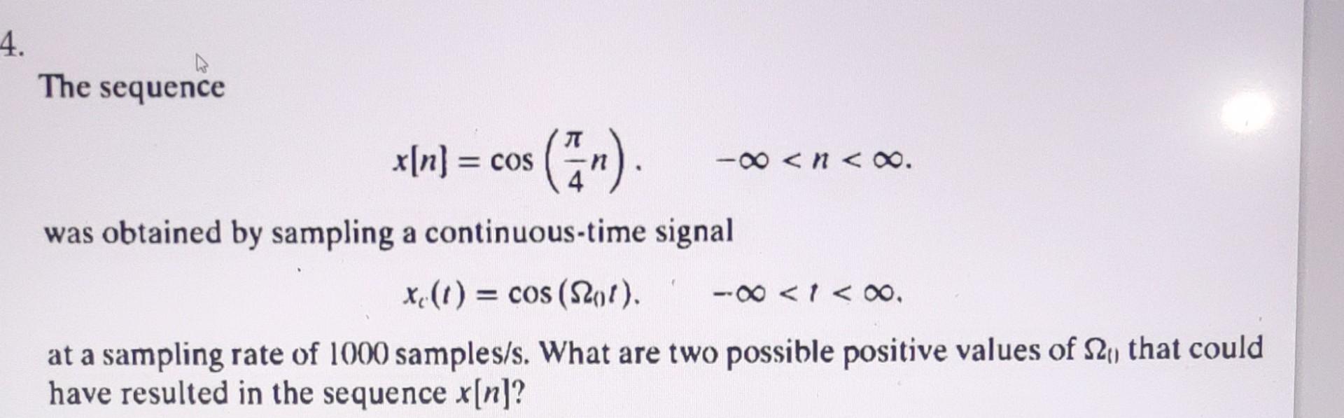 Solved The sequence x[n]=cos(4πn) was obtained by sampling a | Chegg.com