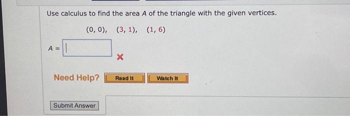 Solved Use calculus to find the area A of the triangle with | Chegg.com