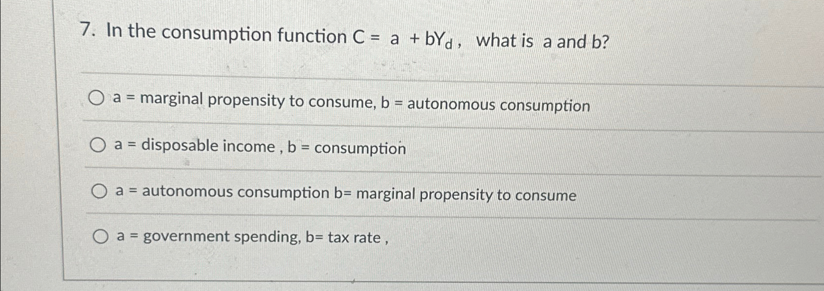 Solved In the consumption function C=a+bYd, ﻿what is a and | Chegg.com