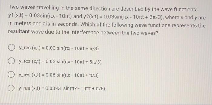 Solved Two waves travelling in the same direction are | Chegg.com