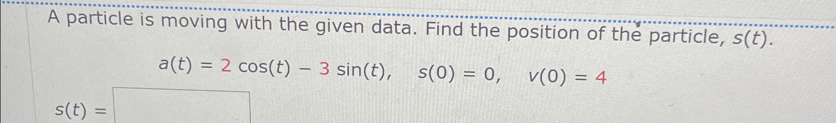 Solved A particle is moving with the given data. Find the | Chegg.com