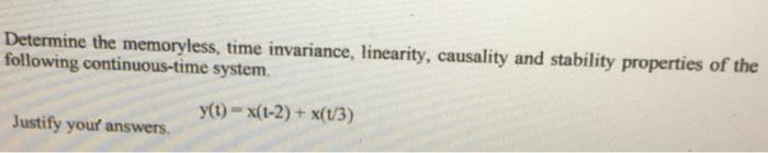 Solved Determine the memoryless, time invariance, linearity, | Chegg.com