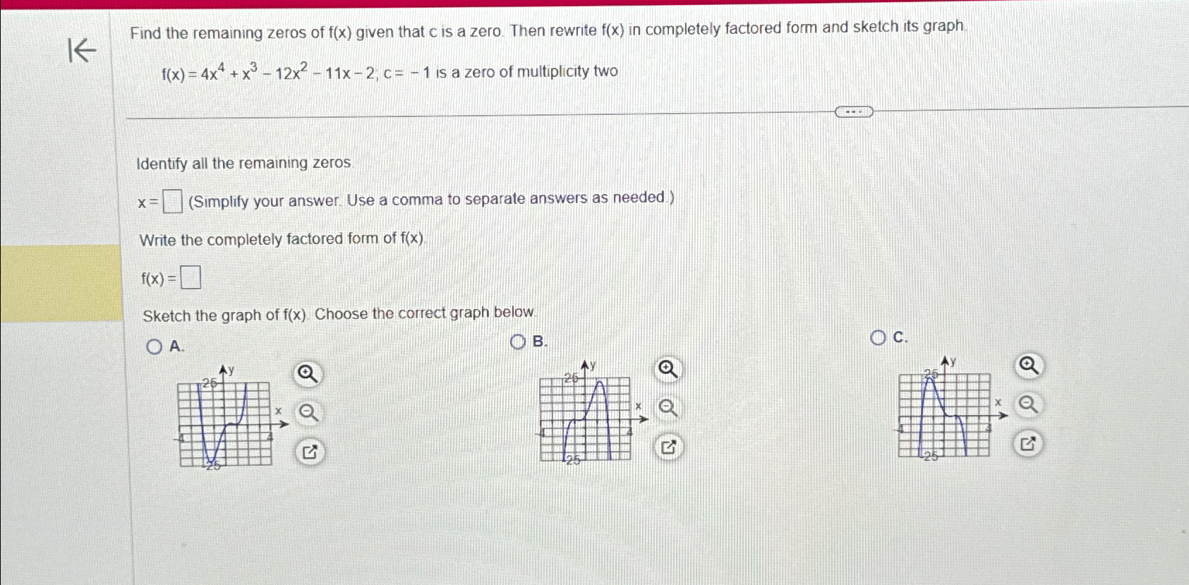 Solved Find the remaining zeros of f(x) ﻿given that c ﻿is a | Chegg.com