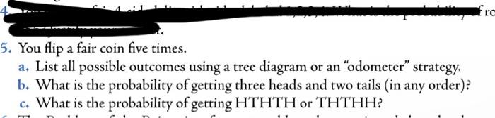 Solved You flip a fair coin five times. a. List all possible | Chegg.com