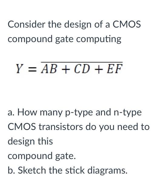 Solved Consider the design of a CMOS compound gate computing | Chegg.com