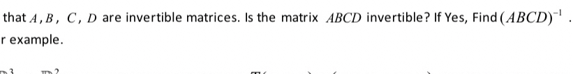 Solved that A,B,C,D ﻿are invertible matrices. Is the matrix | Chegg.com