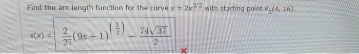 Solved Find the arc length function for the curve y=2x3/2 | Chegg.com