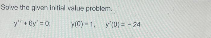 Solved Solve the given initial value problem. | Chegg.com