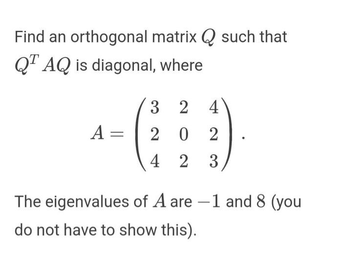 Solved Find an orthogonal matrix Q such that QT AQ is | Chegg.com