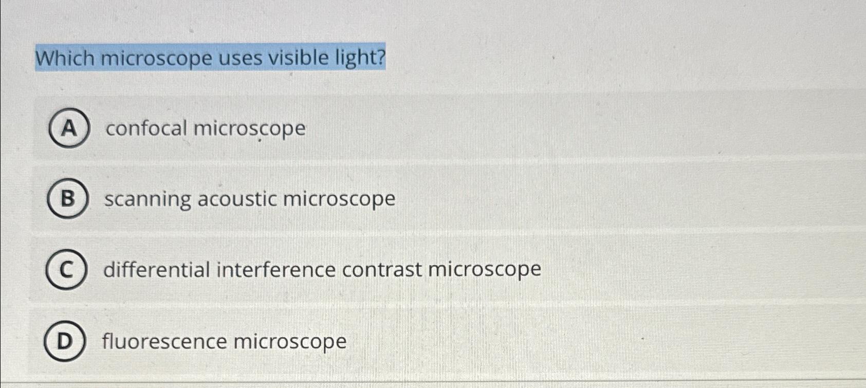 Solved Which microscope uses visible light?confocal | Chegg.com