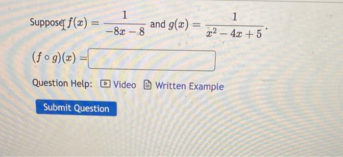 Solved Suppose: f(x)=−8x−81 and g(x)=x2−4x+51 (f∘g)(x)= | Chegg.com