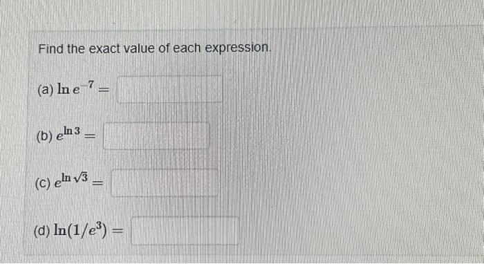 Solved Find the exact value of each expression. (a) lne−7= | Chegg.com