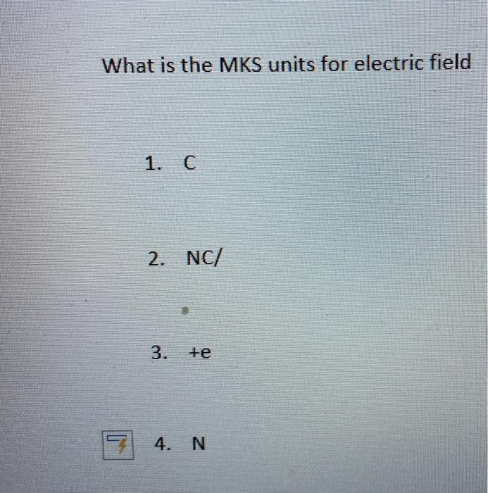 Solved What is the MKS units for electric field 1. C 2. NC/ | Chegg.com