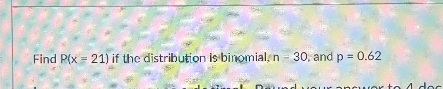 Solved Find P(x=21) ﻿if the distribution is binomial, n=30, | Chegg.com