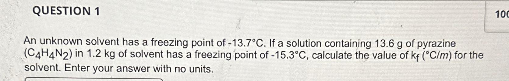 Solved QUESTION 1\\nAn unknown solvent has a freezing point | Chegg.com