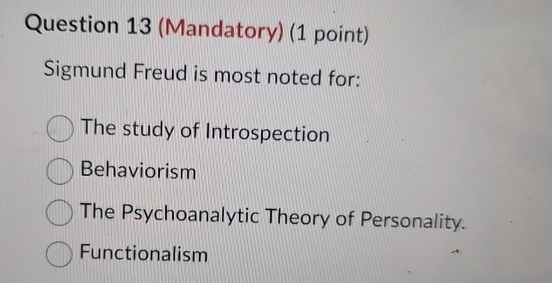 Solved Question 13 (Mandatory) (1 ﻿point)Sigmund Freud is | Chegg.com