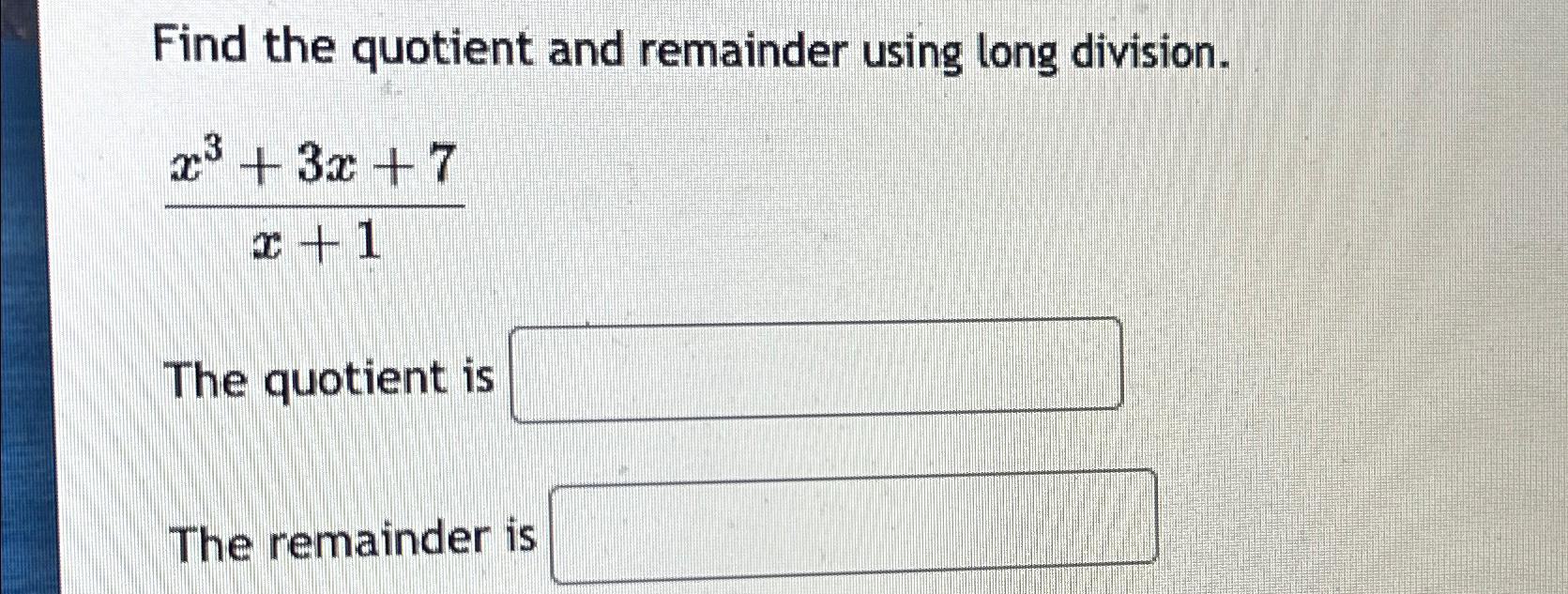 Solved Find the quotient and remainder using long | Chegg.com