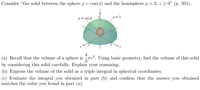 Solved Consider "the solid between the sphere ρ=cos(ϕ) and | Chegg.com