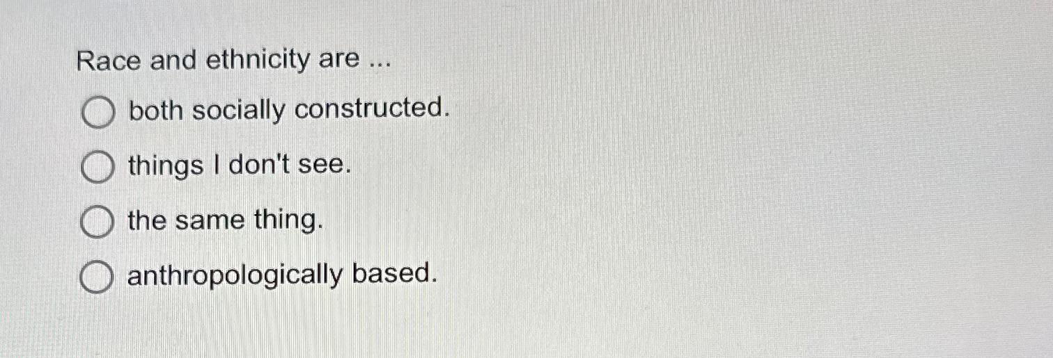 Solved Race and ethnicity are ...both socially | Chegg.com