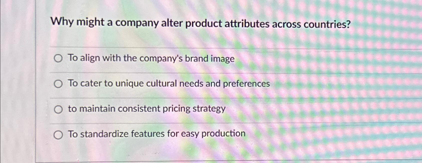 Solved Why might a company alter product attributes across | Chegg.com