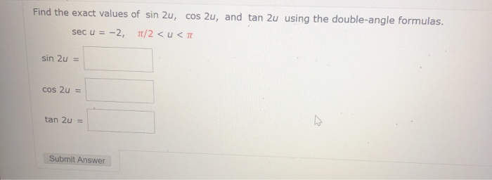 Solved Find the exact values of sin 2u, cos 2u, and tan 2u | Chegg.com