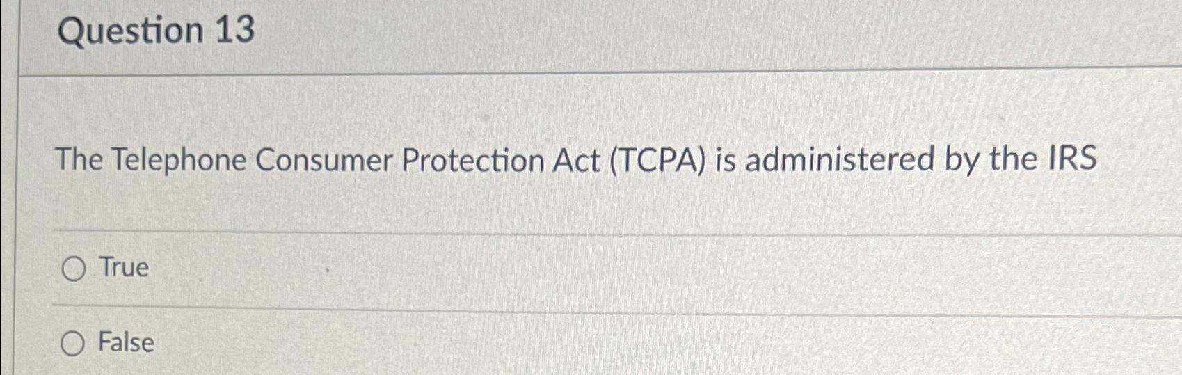 Solved Question 13The Telephone Consumer Protection Act | Chegg.com