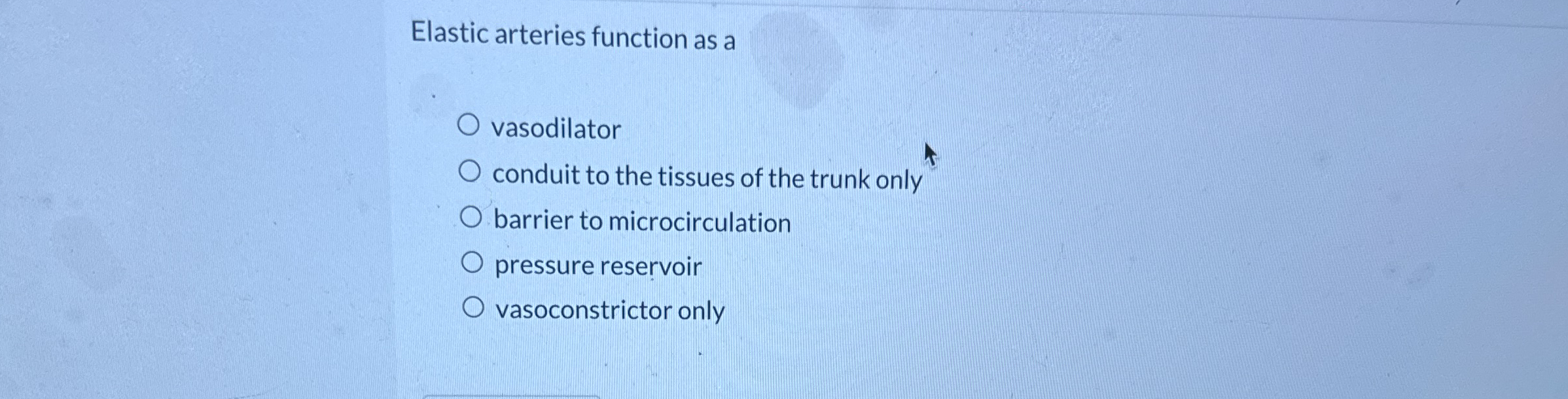 Solved Elastic arteries function as avasodilatorconduit to | Chegg.com