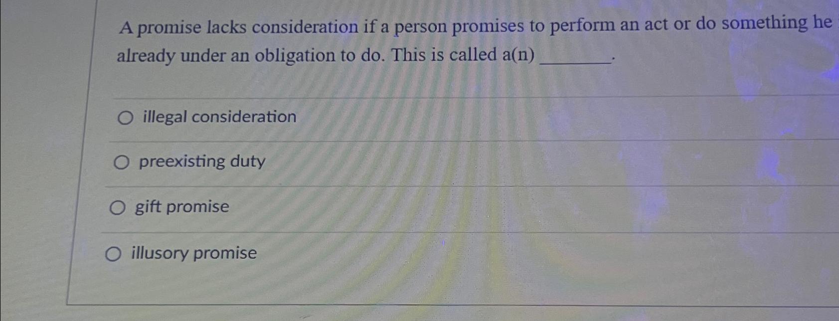 Solved A promise lacks consideration if a person promises to | Chegg.com