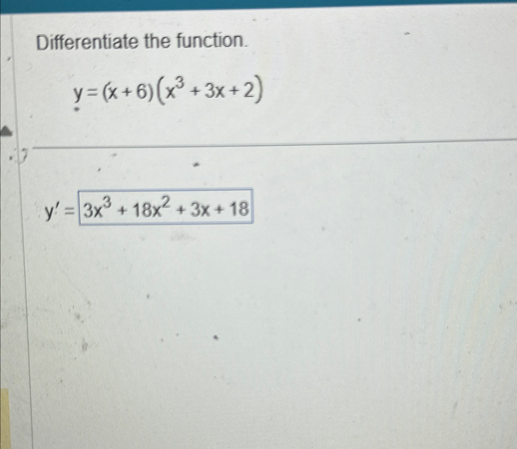 Solved Differentiate the function.y=(x+6)(x3+3x+2)y'= | Chegg.com