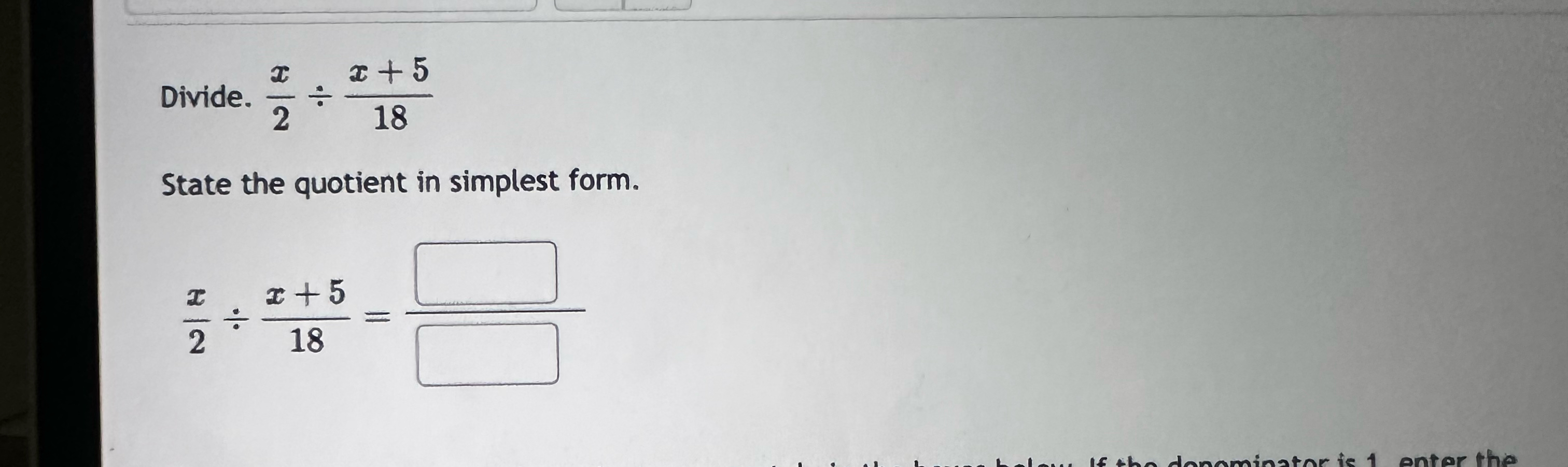 Solved Divide. x2÷x+518State the quotient in simplest | Chegg.com
