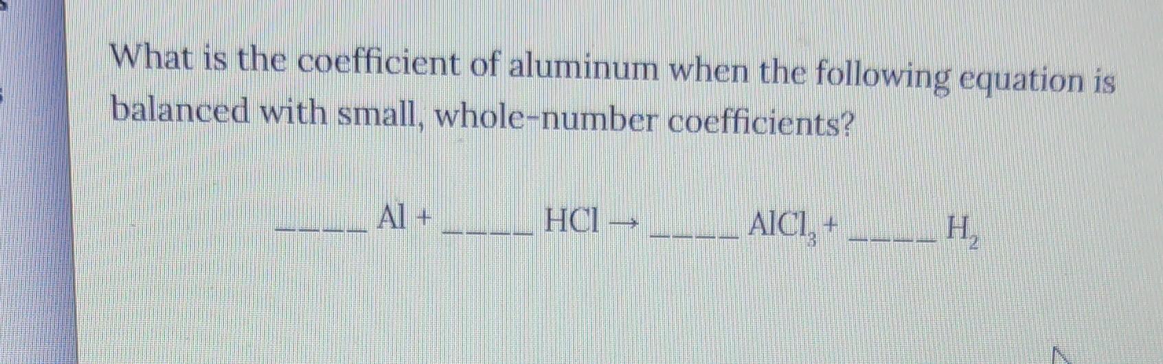 Solved What is the coefficient of aluminum when the | Chegg.com