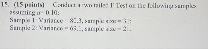 Solved 15. (15 points) Conduct a two tailed F Test on the | Chegg.com