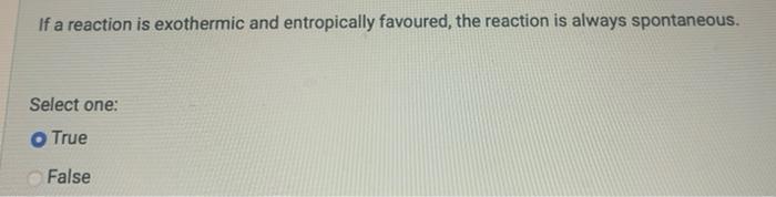 Solved If a reaction is exothermic and entropically | Chegg.com