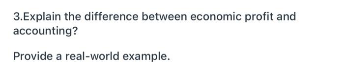Solved 3.Explain the difference between economic profit and | Chegg.com