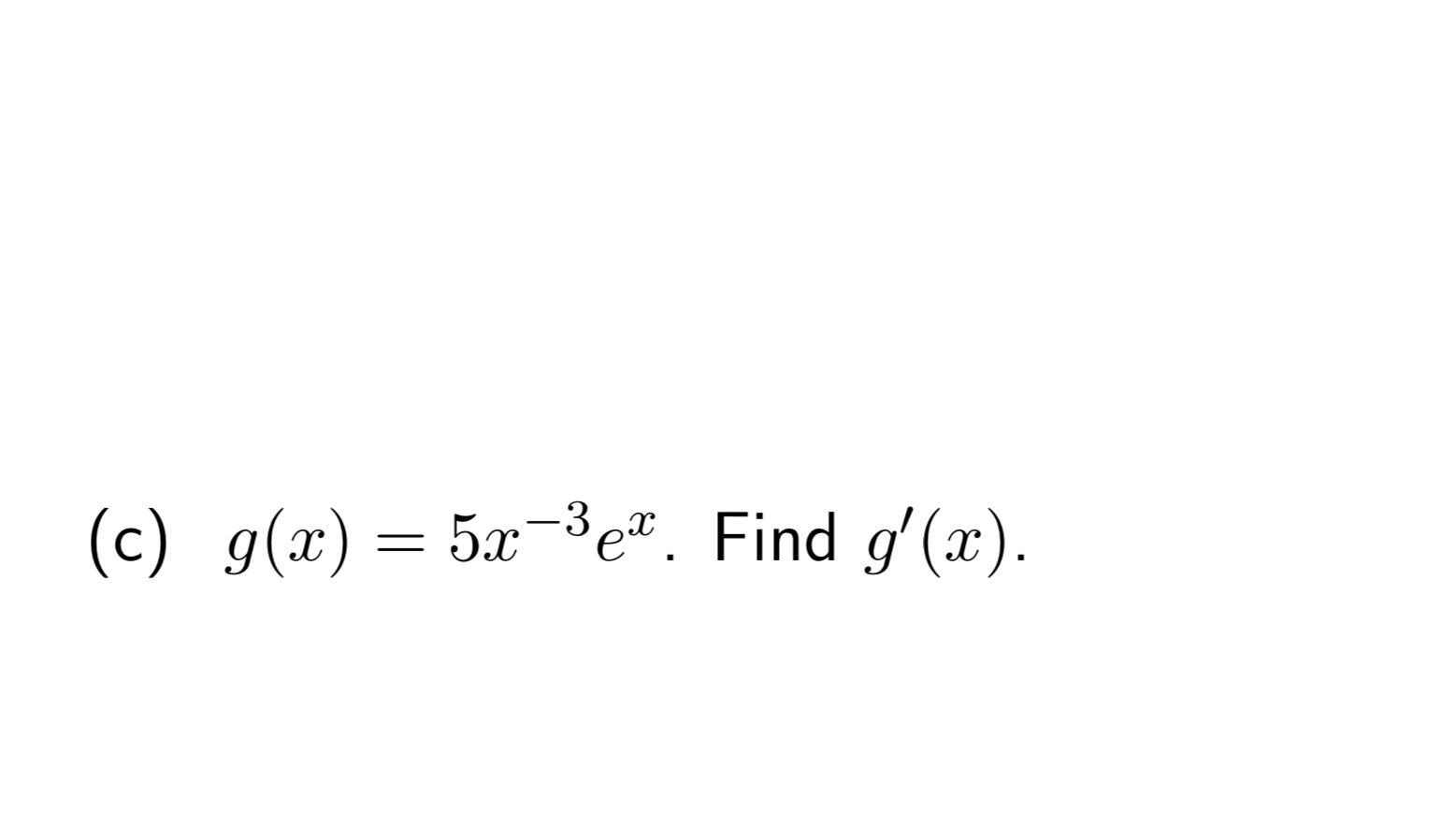 Solved (c) g(x)=5x-3ex. ﻿Find g'(x). | Chegg.com