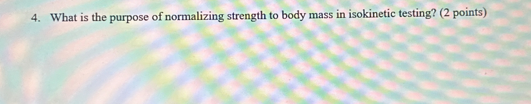 Solved What is the purpose of normalizing strength to body | Chegg.com