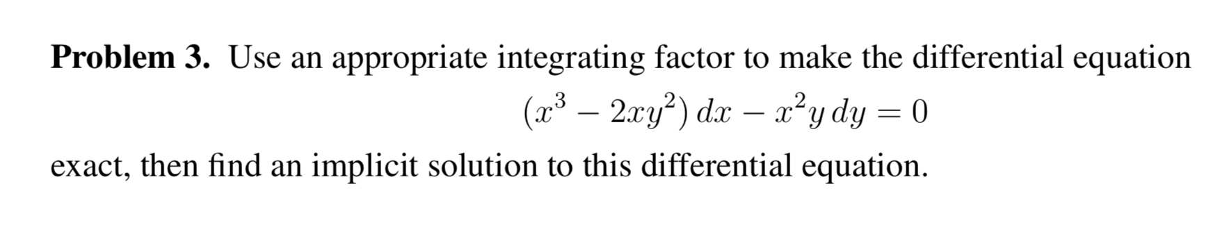 Solved Problem 3. ﻿Use an appropriate integrating factor to | Chegg.com
